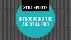 Meet the Revolutionary Air Still Pro – Still Spirits